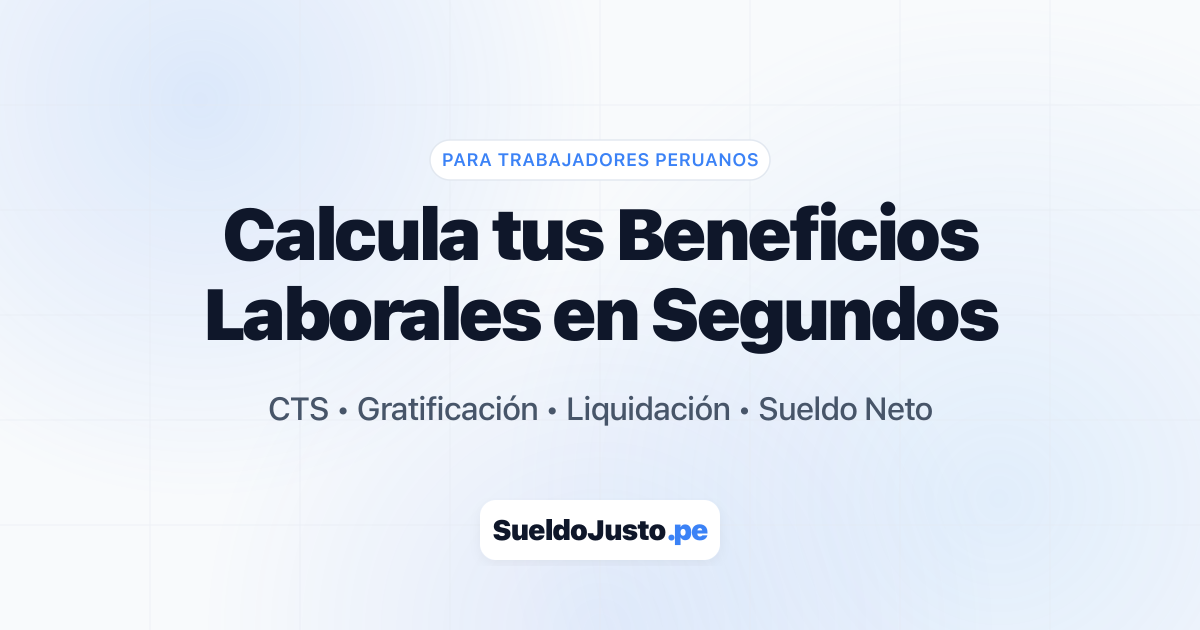Calculadora CTS Perú 2026 — Mayo y Noviembre | SueldoJusto